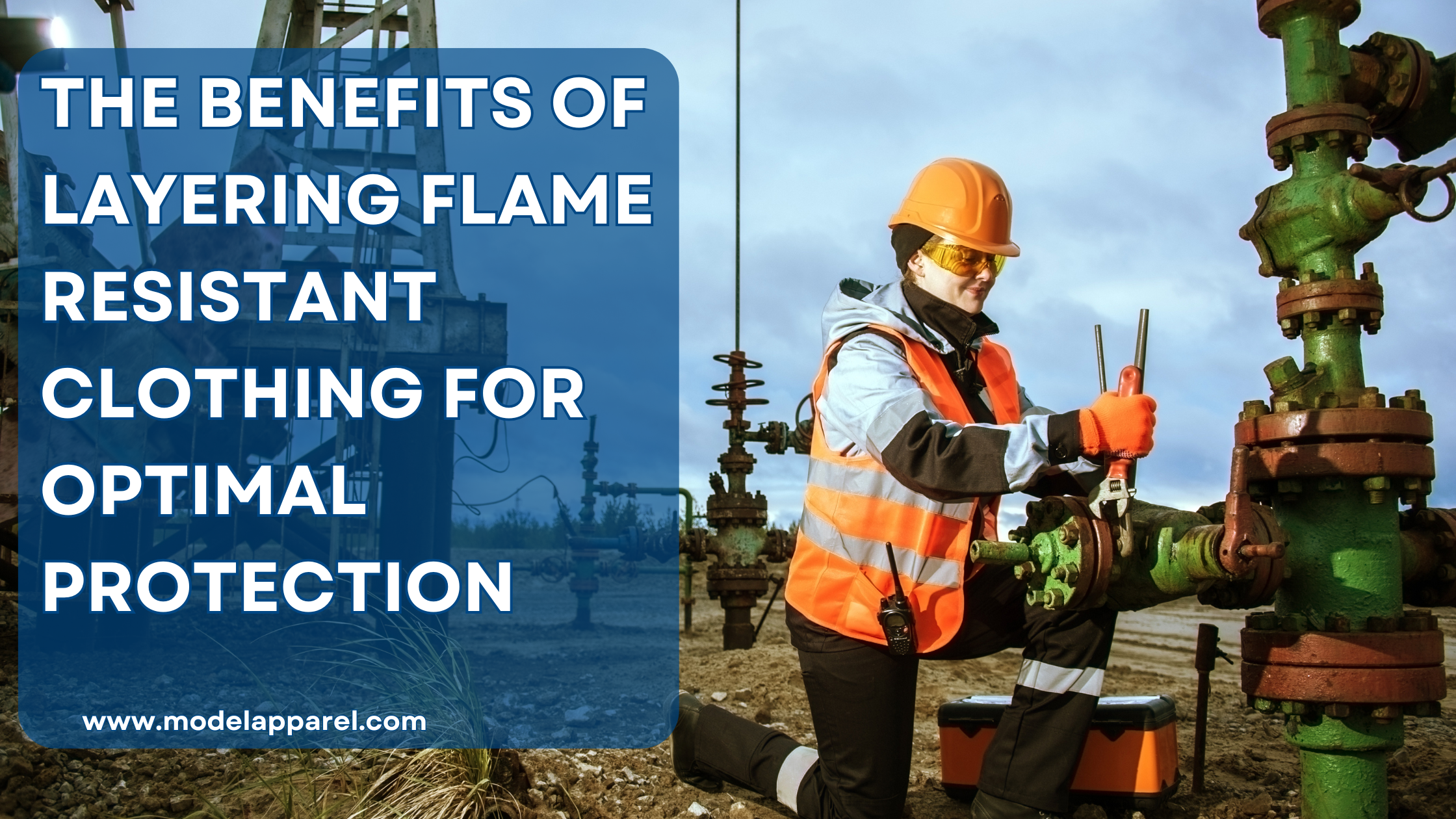 The Benefits Of Layering Flame Resistant Clothing For Optimal Protection