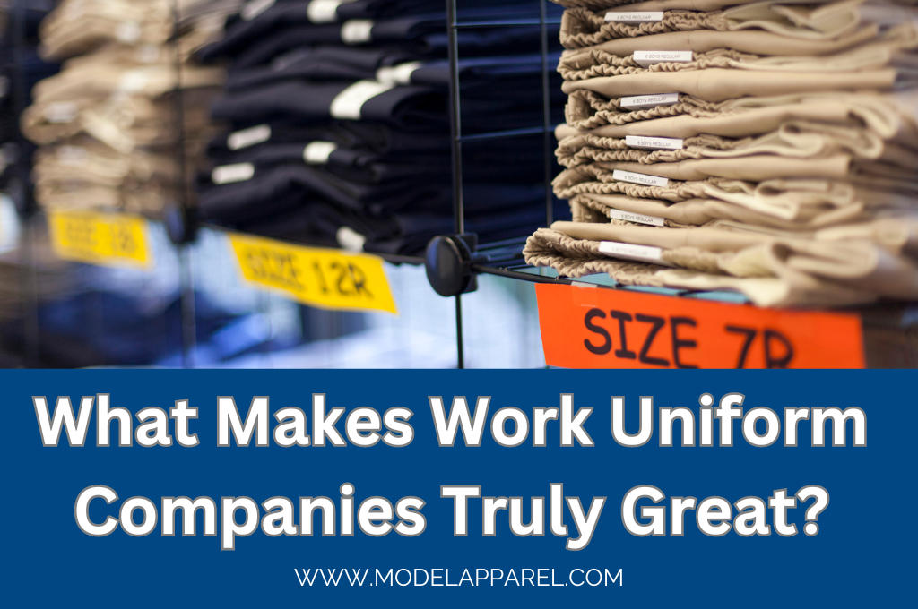 What Makes Work Uniform Companies Truly Great