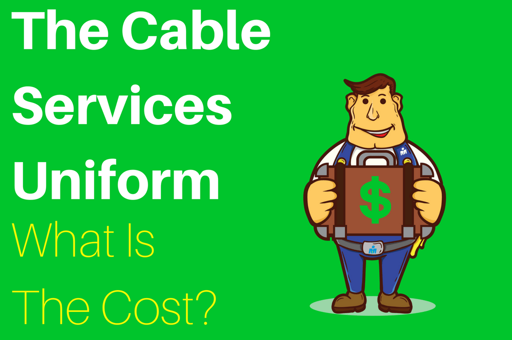 The Cable Company Uniform: How Much Should They Cost?