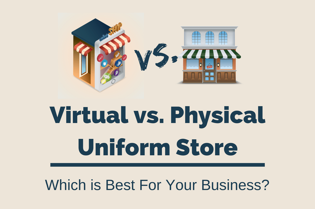 Virtual vs. Physical Uniform Store: Which is Best For Your Business?