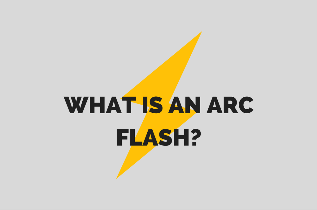 What Is An Arc Flash? An Overview of a Dangerous Electrical Hazard